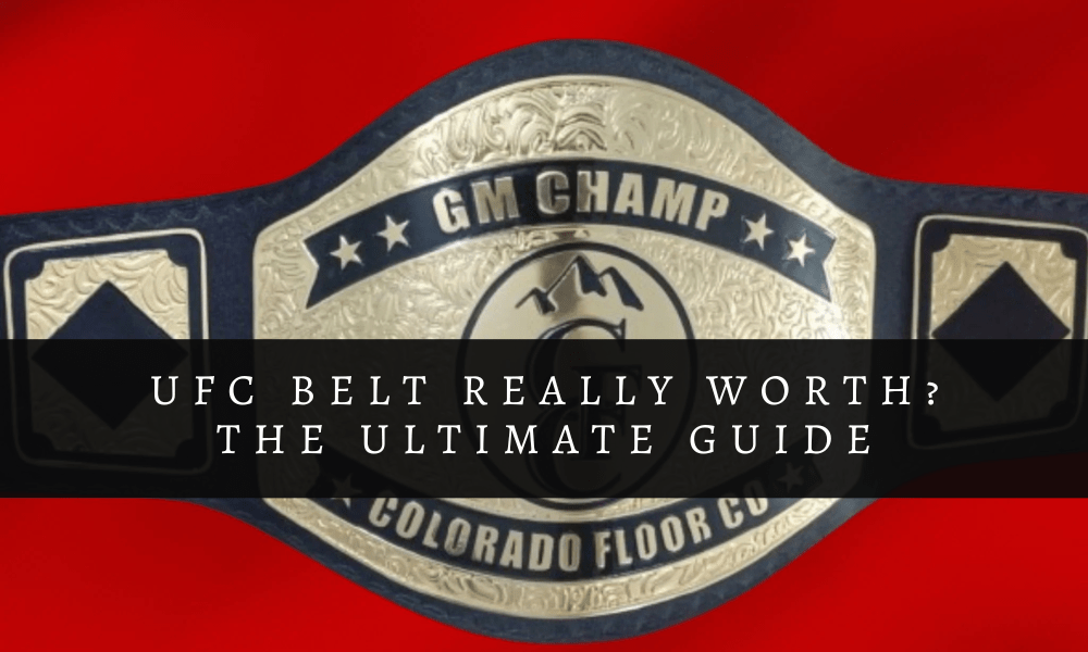 What’s a UFC Belt Really Worth? The Ultimate Guide