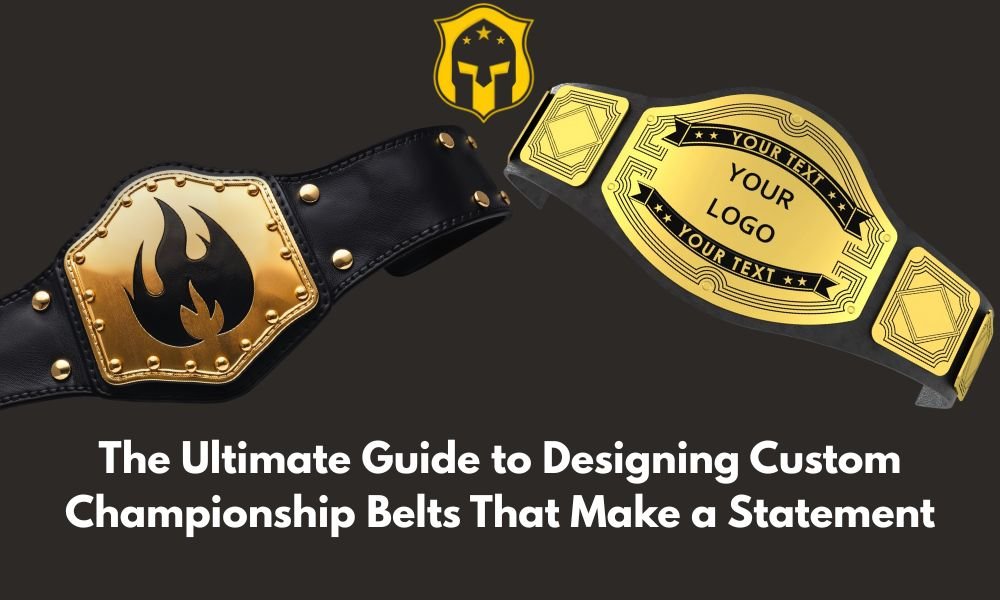 How to Design Custom Championship Belts | Ultimate Guide